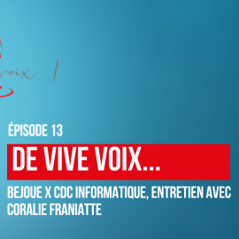 DE VIVE VOIX - L'ÉPISODE 13 EST SORTI ! | CDC Informatique
